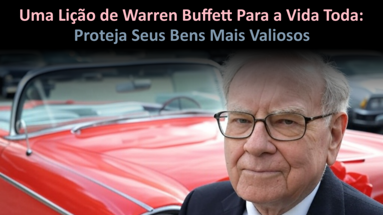 Uma Lição de Warren Buffett Para a Vida Toda: Proteja Seus Bens Mais ...